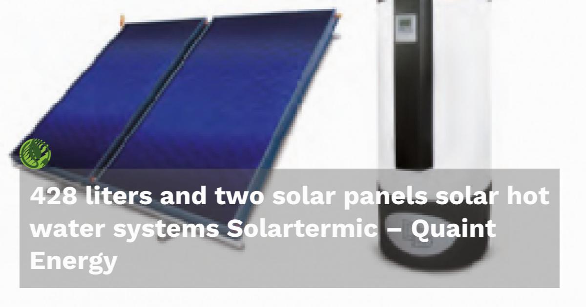 428 liters and two solar panels solar hot water systems Solartermic – Powerpire Store