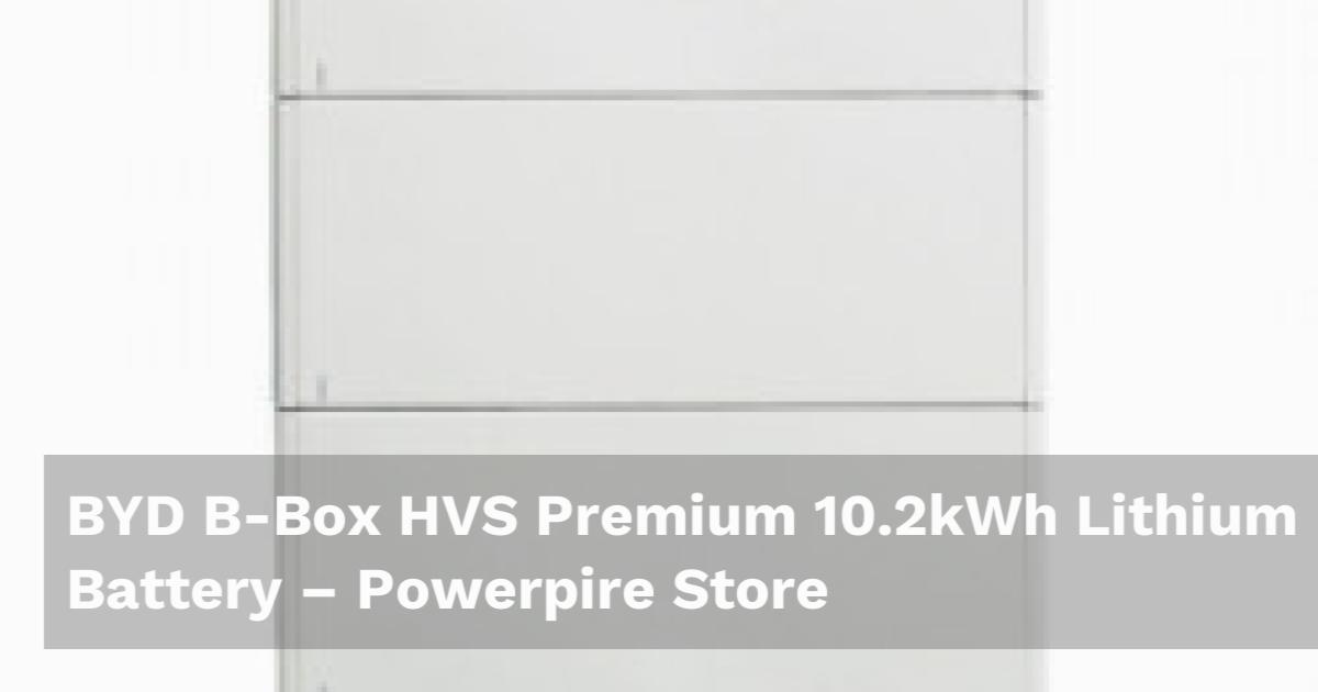 BYD B-Box HVS Premium 10.2kWh Lithium Battery – Powerpire Store