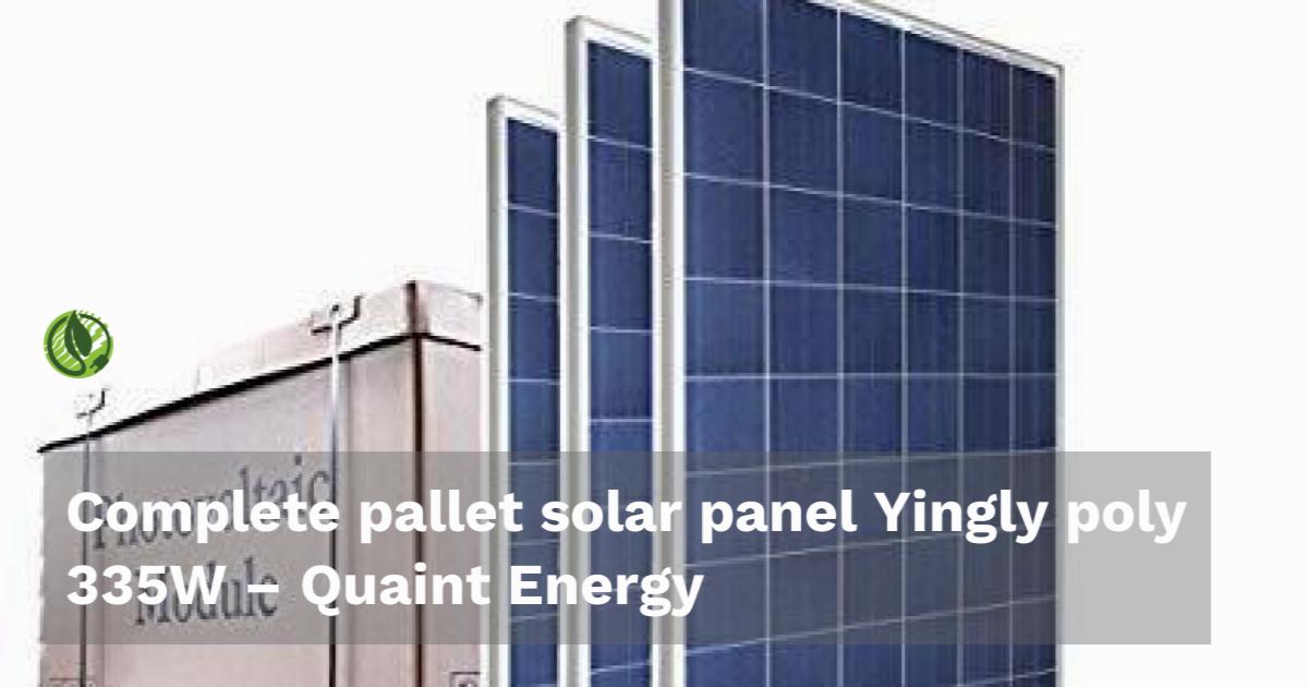 Complete pallet solar panel Yingly poly 335W – Powerpire Store