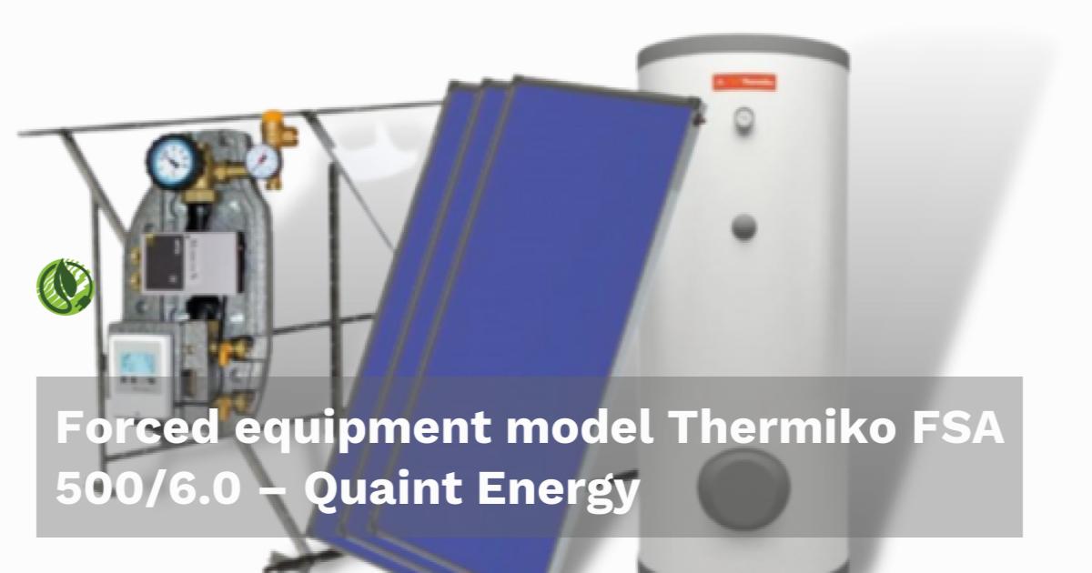 Forced equipment model Thermiko FSA 500/6.0 – Powerpire Store