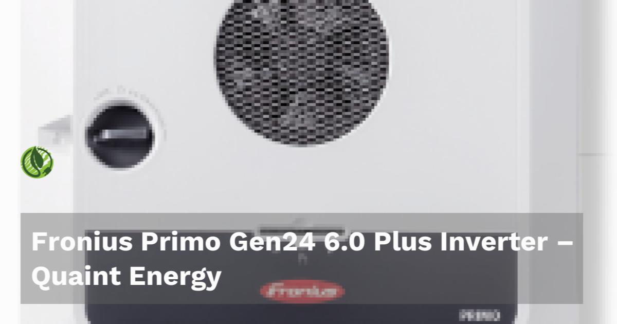 Fronius Primo Gen24 6.0 Plus Inverter – Powerpire Store