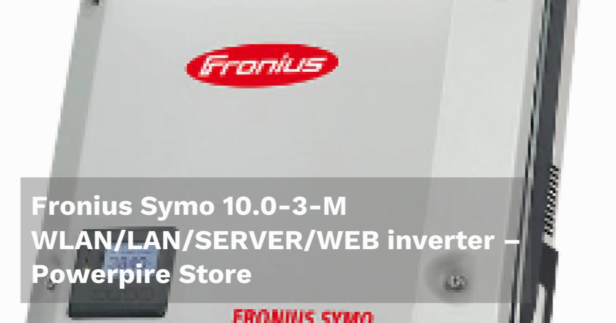 Fronius Symo 10.0-3-M WLAN/LAN/SERVER/WEB inverter – Powerpire Store