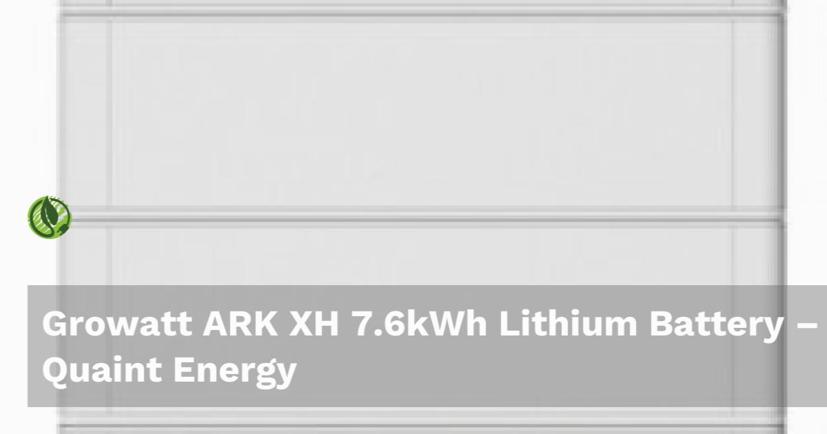 Growatt ARK XH 7.6kWh Lithium Battery – Powerpire Store