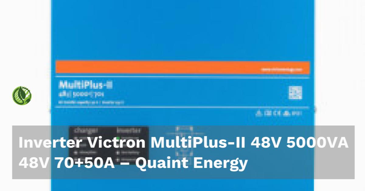 Inverter Victron MultiPlus-II 48V 5000VA 48V 70+50A – Powerpire Store
