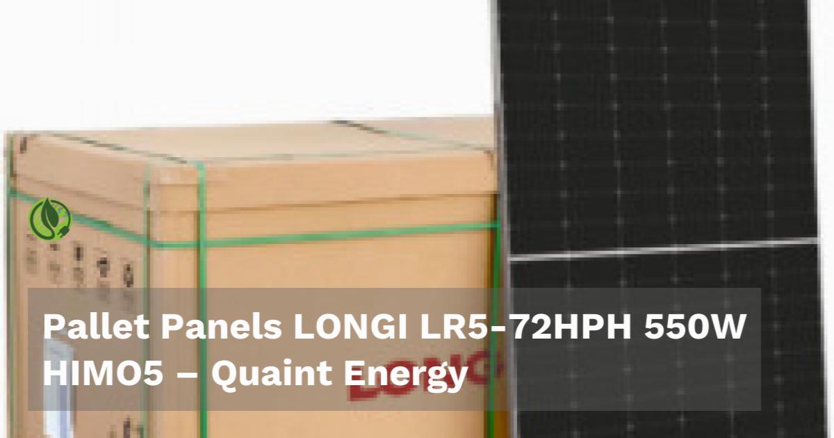 Pallet Panels LONGI LR5-72HPH 550W HIMO5 – Powerpire Store