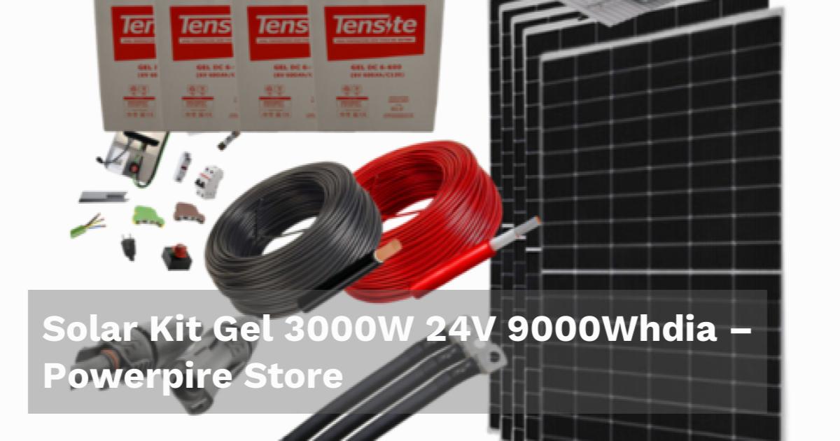 Solar Kit Gel 3000W 24V 9000Whdia – Powerpire Store