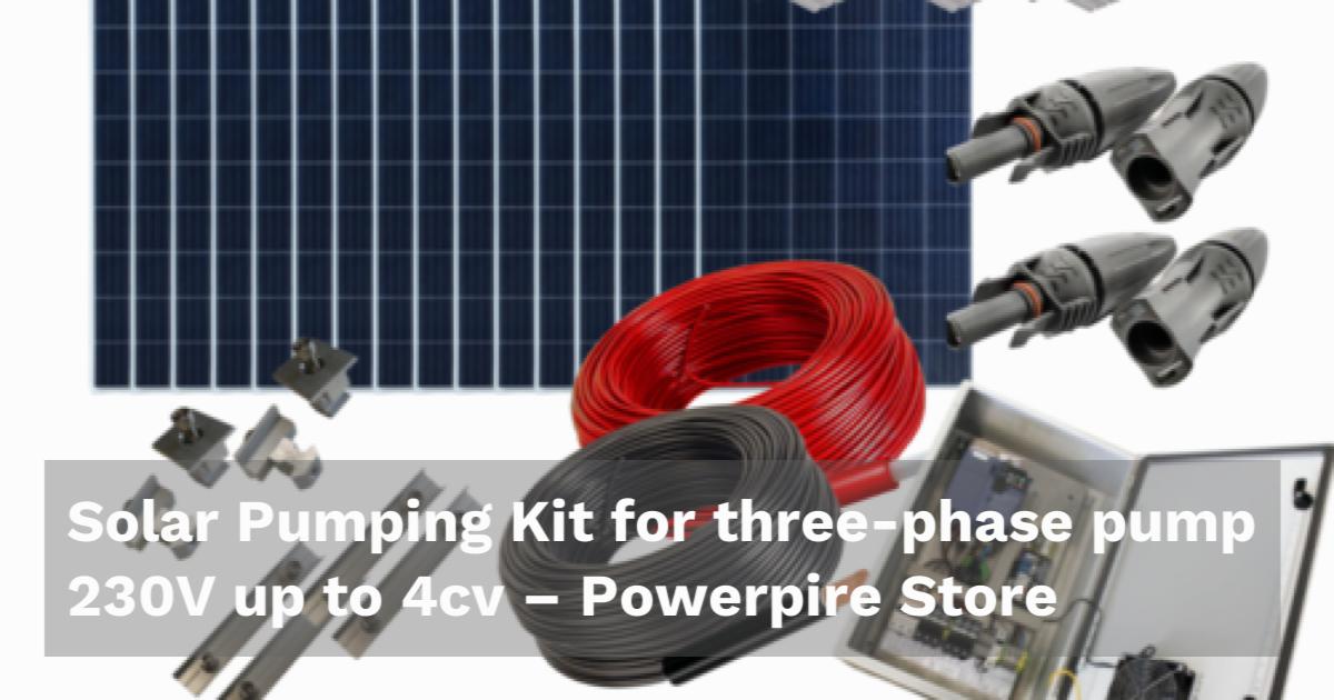 Solar Pumping Kit for three-phase pump 230V up to 4cv – Powerpire Store