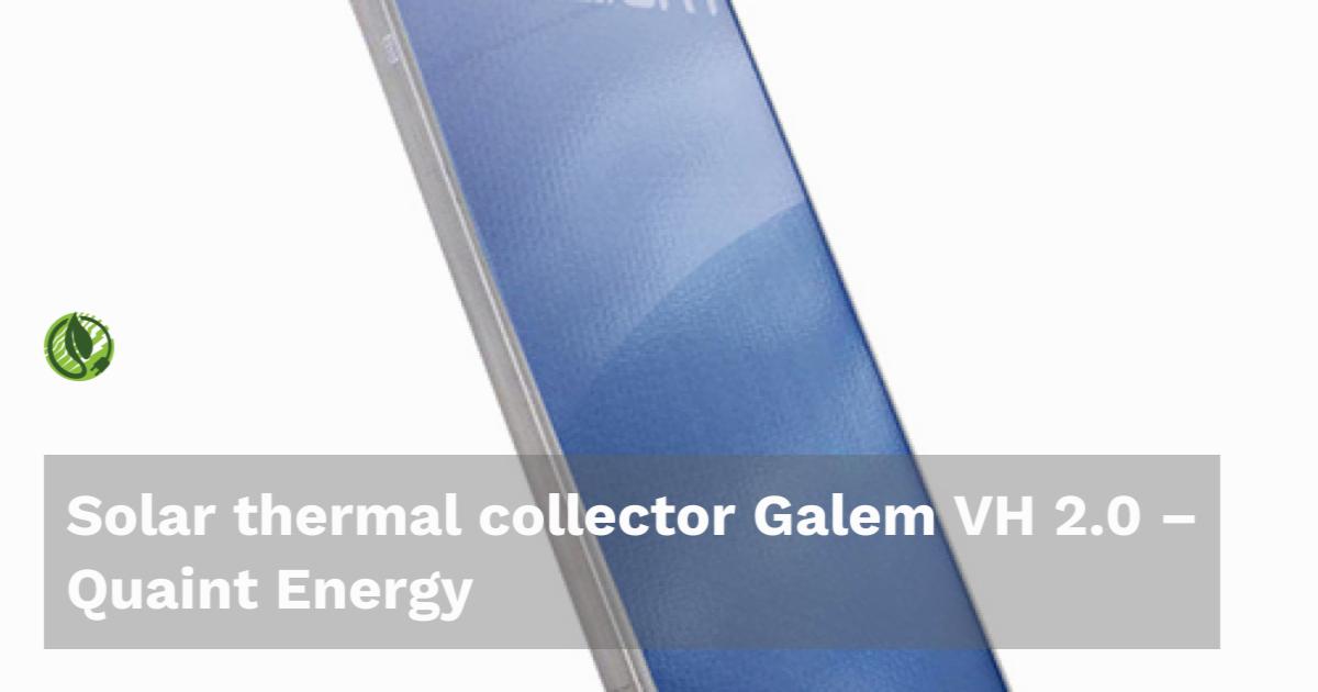 Solar thermal collector Galem VH 2.0 – Powerpire Store