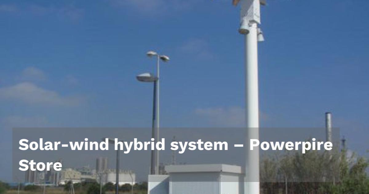 Solar-wind hybrid system – Powerpire Store