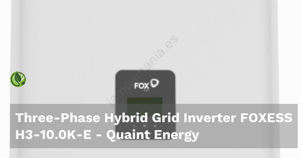 Three-Phase Hybrid Grid Inverter FOXESS H3-10.0K-E – Powerpire Store